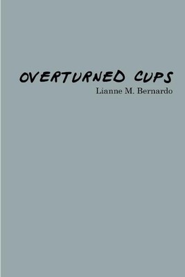 Overturned Cups by Lianne M. Bernardo (English) Paperback Book ...