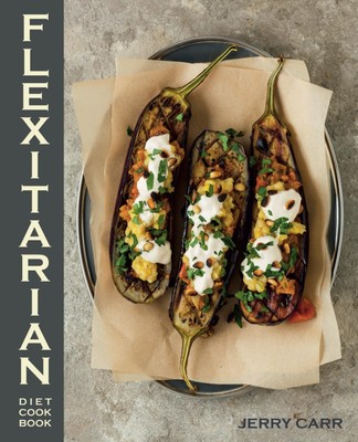 Flexitarian Diet Cookbook: Useful Tips for Beginners and A Stunning ...