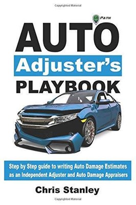 Auto Adjusters Playbook: Step by Step Field Guide to Writing Auto D ...