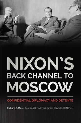 Studies in Conflict, Diplomacy, and Peace Ser.: Nixon's Back Channel to ...
