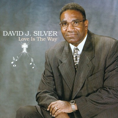 DAVID J. SILVER - LOVE IS THE WAY NEW CD 829757604923| eBay