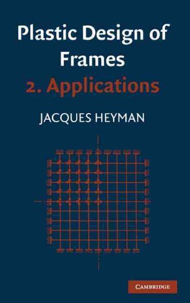 Plastic Design of Frames Vol. 2 : Applications by Jacques. Heyman (1971, Hardcover) for sale ...