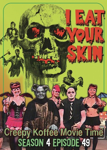 I Eat Your Skin Creepy Koffee Movie Time Horror Host Fun Movie Creature ...