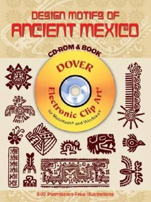 Design Motifs of Ancient Mexico CD-ROM and Book (Dover Electronic Cl ...