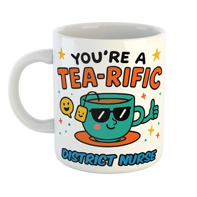 Mug Gift for Workmate | YOU'RE A TEA-RIFIC DISTRICT NURSE Design – New ...