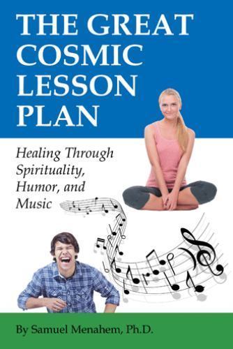 Great Cosmic Lesson Plan : Healing Through Spirituality, Humor and ...