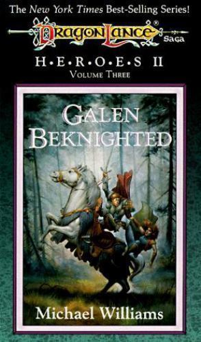 DragonLance Heroes II Trilogy: Galen Beknighted by Michael Williams and ...
