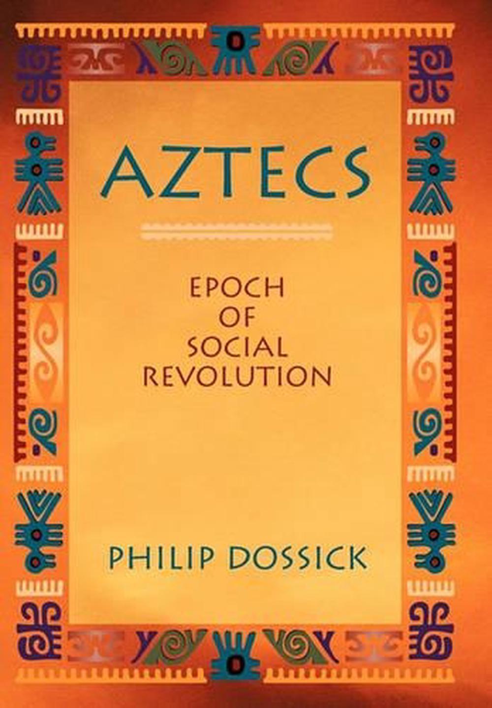 Aztecs: Epoch Of Social Revolution by Philip Dossick (English ...