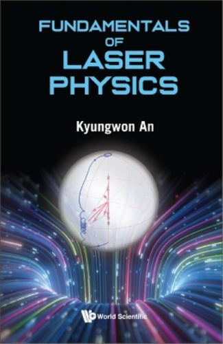 Kyungwon An Fundamentals Of Laser Physics (Relié) 9789811265273 | eBay