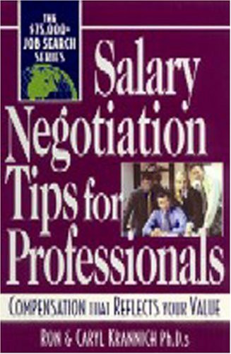 SALARY NEGOTIATION TIPS FOR PROFESSIONALS: COMPENSATION By Ron Krannich ...