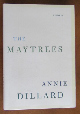THE MAYTREES by Annie Dillard HBDJ First Printing 2007 | eBay