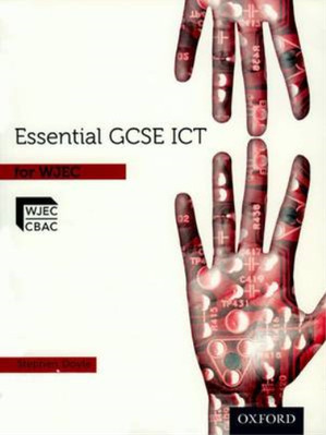 Essential ICT GCSE: Essential GCSE ICT for WJEC Student Book, Stephen ...