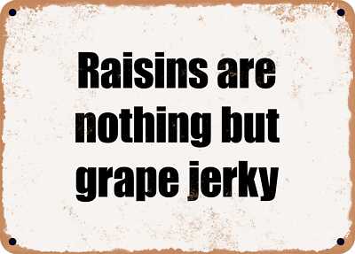 METAL SIGN - Raisins are nothing but grape jerky | eBay