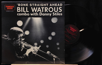Bill Watrous-'Bone Straight Ahead-Famous Door 101-DANNY STILES | eBay