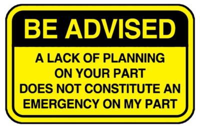 Lack of Planning Emergency on my Part Meme - Humor Funny Caption Die ...