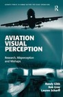 Aviation Visual Perception: Research, Misperception and Mishaps by ...
