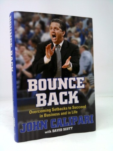 Bounce Back: Overcoming Setbacks to Succeed in Business and... (1st Ed ...