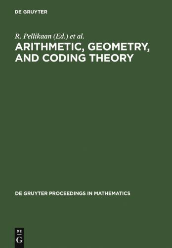 De Gruyter Proceedings in Mathematics Ser.: Arithmetic, Geometry, and Coding Theory ...