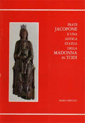 Pericoli,Mario. - Frate Jacopone e un' antica statua della Madonna in ...