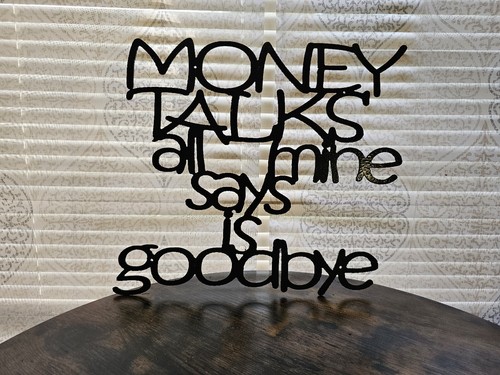 MONEY TALKS All Mine Says Goodbye plasma Cut Steel Sign | eBay