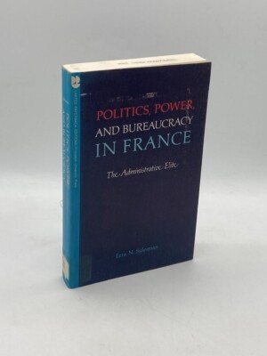 Politics, Power, And Bureaucracy In France The Administrative Elite | eBay