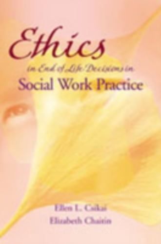 Ethics in End-Of-Life Decisions in Social Work Practice by Ellen L ...
