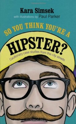 So You Think You're a Hipster By Emma Gritt 9780957140981| eBay