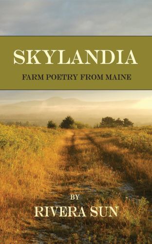 Skylandia : Farm Poetry from Maine by Rivera Sun (2015, Trade Paperback ...