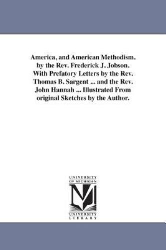 America, and American Methodism by the Rev Frederick J Jobson with ...