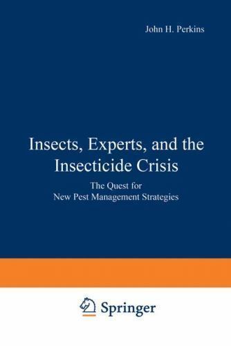 Insects, Experts, and the Insecticide Crisis : The Quest for New Pest ...