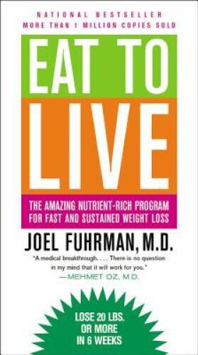 Eat to Live: The Amazing Nutrient-Rich Program for Fast and Sustaine ...