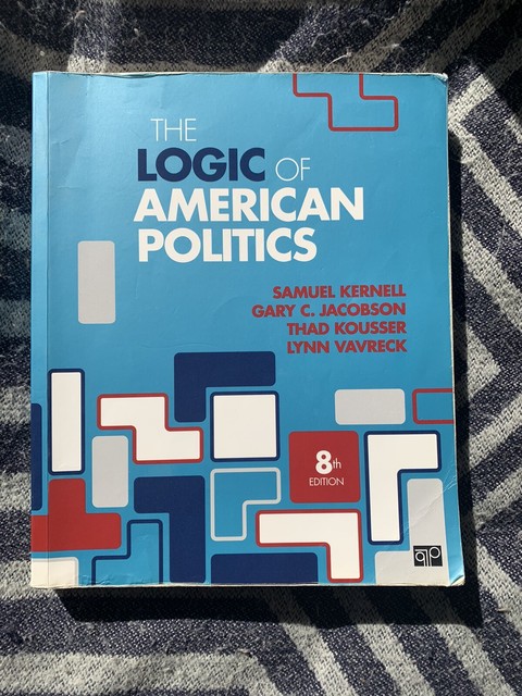 The Logic of American Politics by Gary C. Jacobson, Samuel Kernell ...