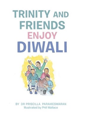 Trinity and Friends Enjoy Diwali by Dr Priscilla Parameswaran (English ...