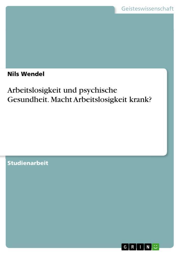 Nils Wendel | Arbeitslosigkeit und psychische Gesundheit. Macht ...