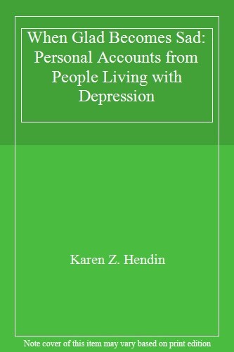 When Glad Becomes Sad: Personal Accounts From People Living With ...