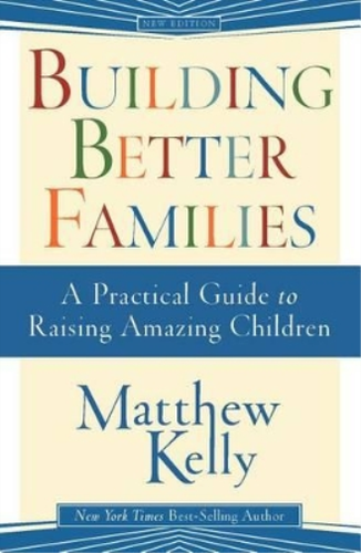 Matthew Kelly Building Better Families (Poche) 9781942611356 | eBay