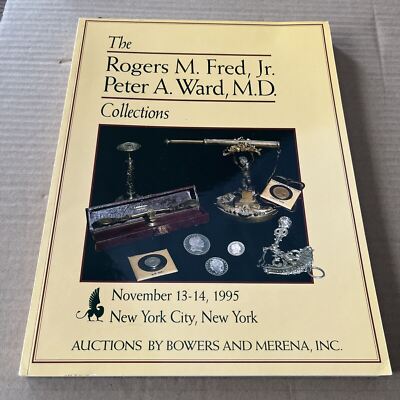 Rogers M. Fred Jr. & Peter A. Ward Collection / Bowers & Merena / Nov ...