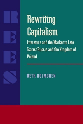 Rewriting Capitalism: Literature and the Market in Late Tsarist Russia ...