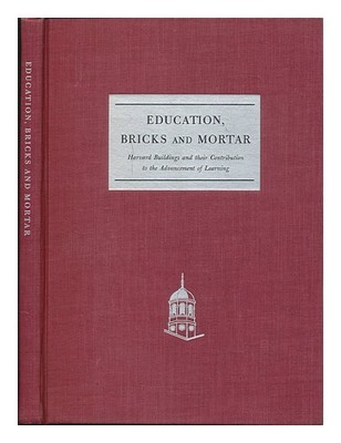 HARVARD COLLEGE Education, Bricks and Mortar - Harvard Buildings and ...