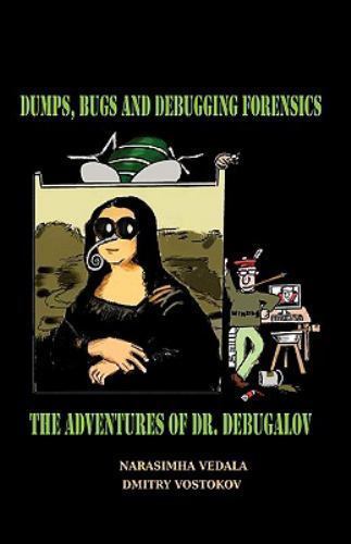 Dumps, Bugs and Debugging Forensics : The Adventures of Dr. Debugalov ...