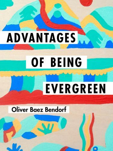 Advantages of Being Evergreen, Paperback by Bendorf, Oliver Baez, Like ...