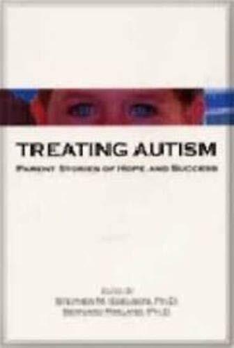Treating Autism: Parent Stories of Hope and Success by Stephen M ...