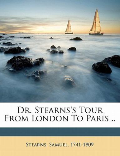 Dr. Stearns's Tour from London to Paris . . by Not Available (2010 ...