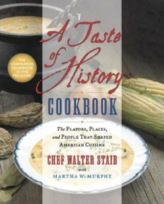 A Taste of History Cookbook: The Flavors, Places, and People That ...