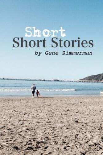 Short Short Stories - Paperback By Zimmerman, Mr Gene - GOOD ...
