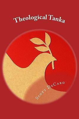 Theological Tanka by Scott DeCaro (Paperback / softback, 2015) for sale ...
