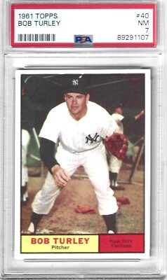 1961 TOPPS #40 BOB TURLEY YANKEES PSA 7 NM CENTERED SHARP L@@K | eBay