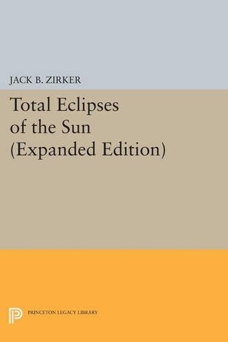 Jack B. Zirker Total Eclipses of the Sun (Poche) Princeton Legacy Library 9780691603667 | eBay