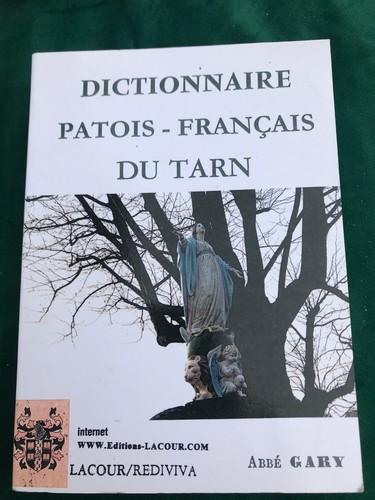 ABBE GARY / DICTIONNAIRE PATOIS-FRANCAIS DU TARN / LACOUR REDIVITA 1996 ...
