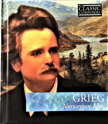 The Classic Composers GRIEG Norwegian Idyll CD + BOOK Late Romantic 6 ...
